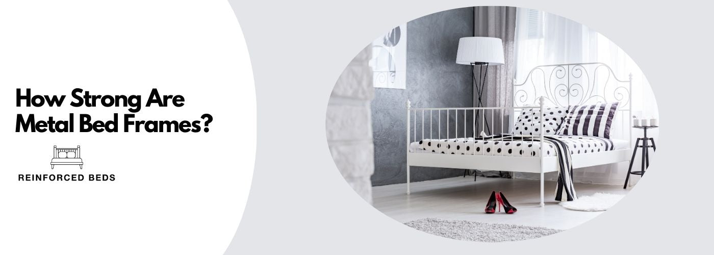 Explaining Strength in Metal Beds | Reinforced Beds